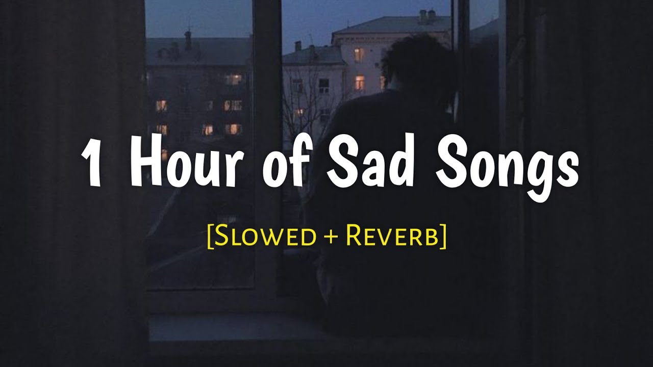 1 Hour of Sad Songs 😔 | Bollywood Songs | Slowed and Reverb | Latest ...
