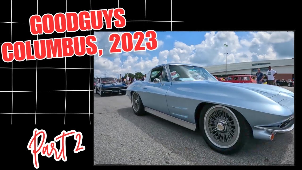 Goodguys Columbus, 2023! Event Coverage and So Much More! - YouTube