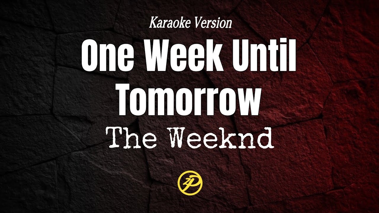 The Weeknd – One Week Until Tomorrow - Karaoke Lyrics - YouTube