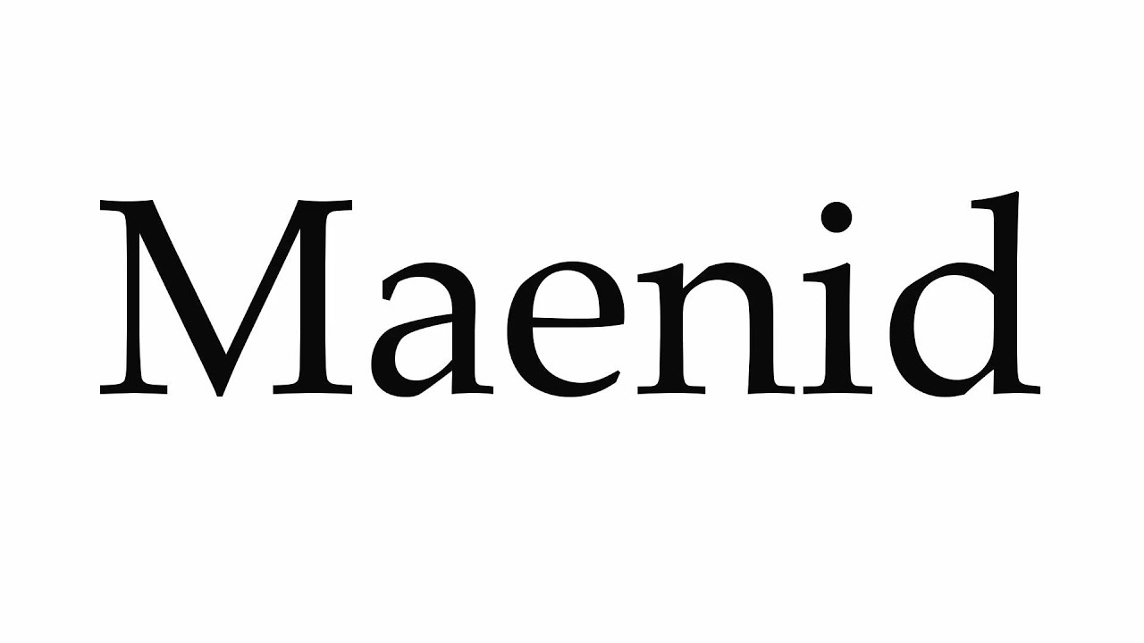 How to Pronounce Maenid - YouTube