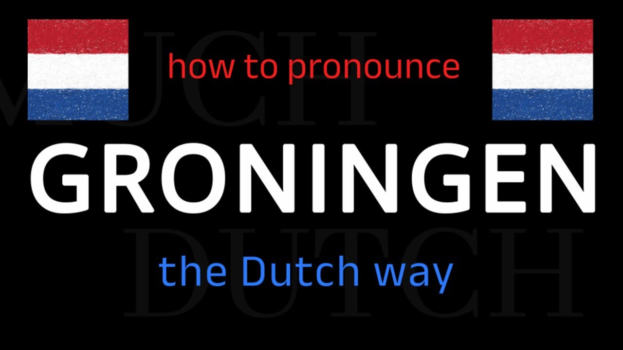 How to say GRONINGEN in Dutch. Follow this short tutorial. - YouTube