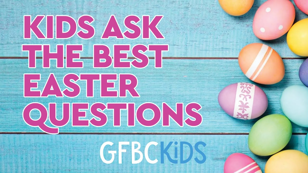 Kids Ask the Best Easter Questions | GFBC Kids - YouTube