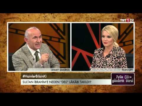 Sultan İbrahim'e Neden Deli Lâkâbı Takılmıştır? - Prof. Dr. Ahmet Şimşirgil