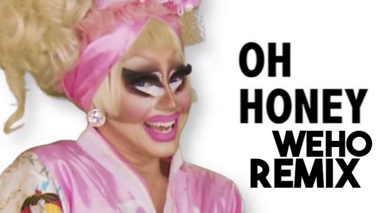 Trixie Mattel: Oh Honey! (The Remix) - YouTube