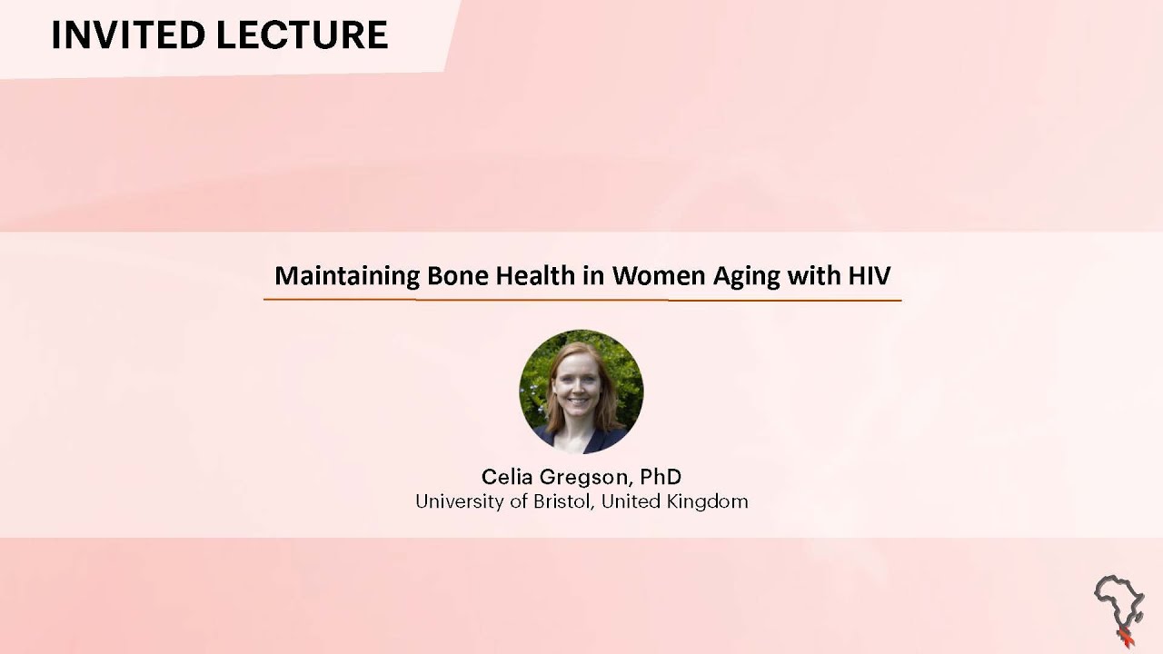 Maintaining Bone Health in Women Aging with HIV - Celia Gregson, PhD ...