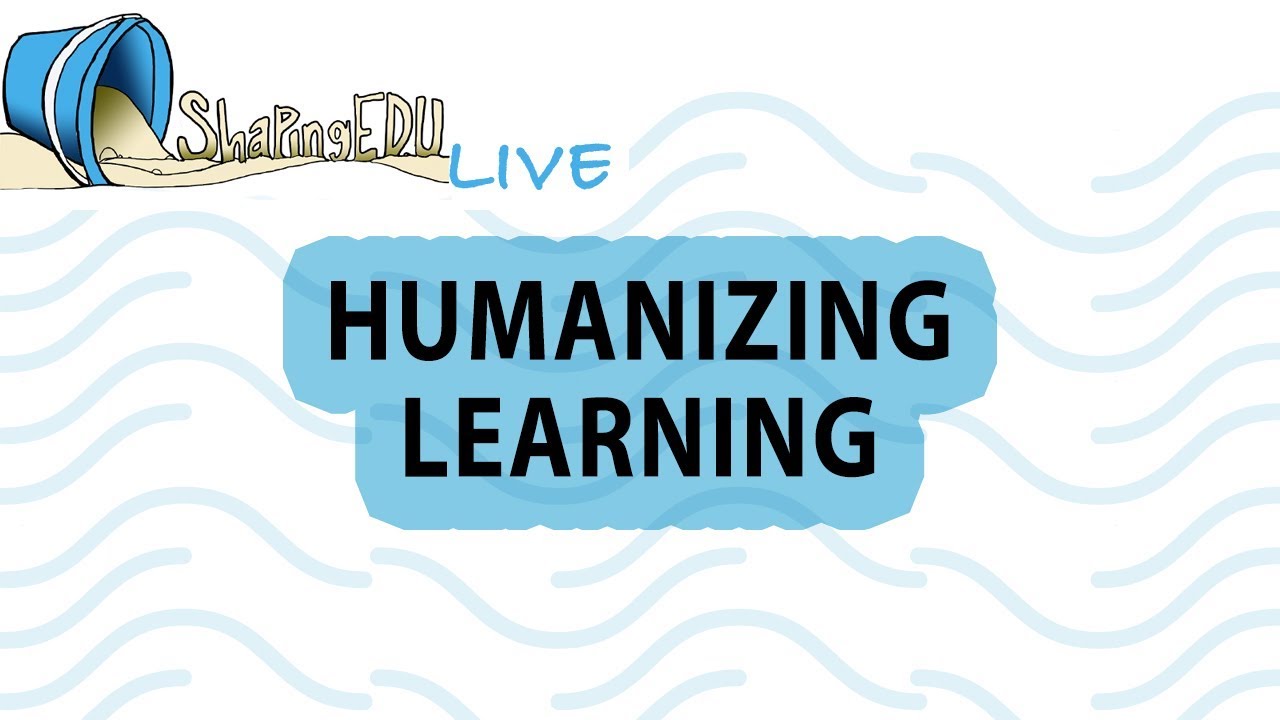 Humanizing Learning - YouTube