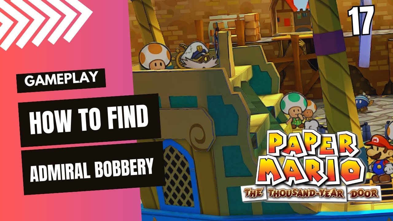 PAPER MARIO THE THOUSAND YEAR DOOR REMAKE HOW TO FIND ADMIRAL BOBBERY ...
