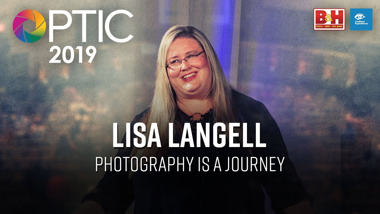 Lisa Langell: Photography is a Journey | OPTIC 2019 - YouTube