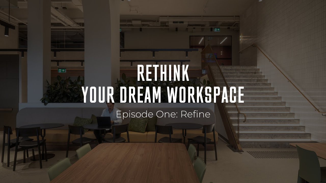 Rethink Your Dream Workspace | Episode One: Refine - YouTube