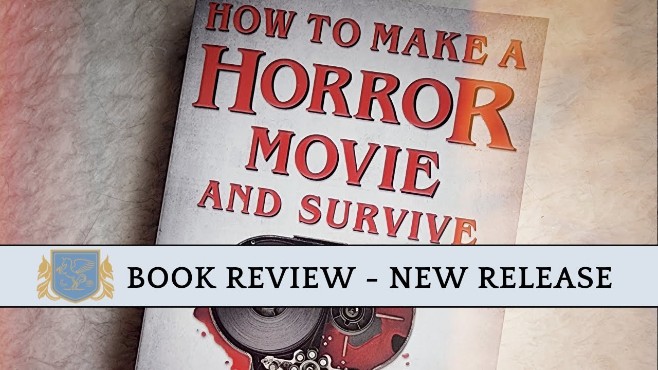 Book Review: How to Make a Horror Movie and Survive by Craig DiLouie ...
