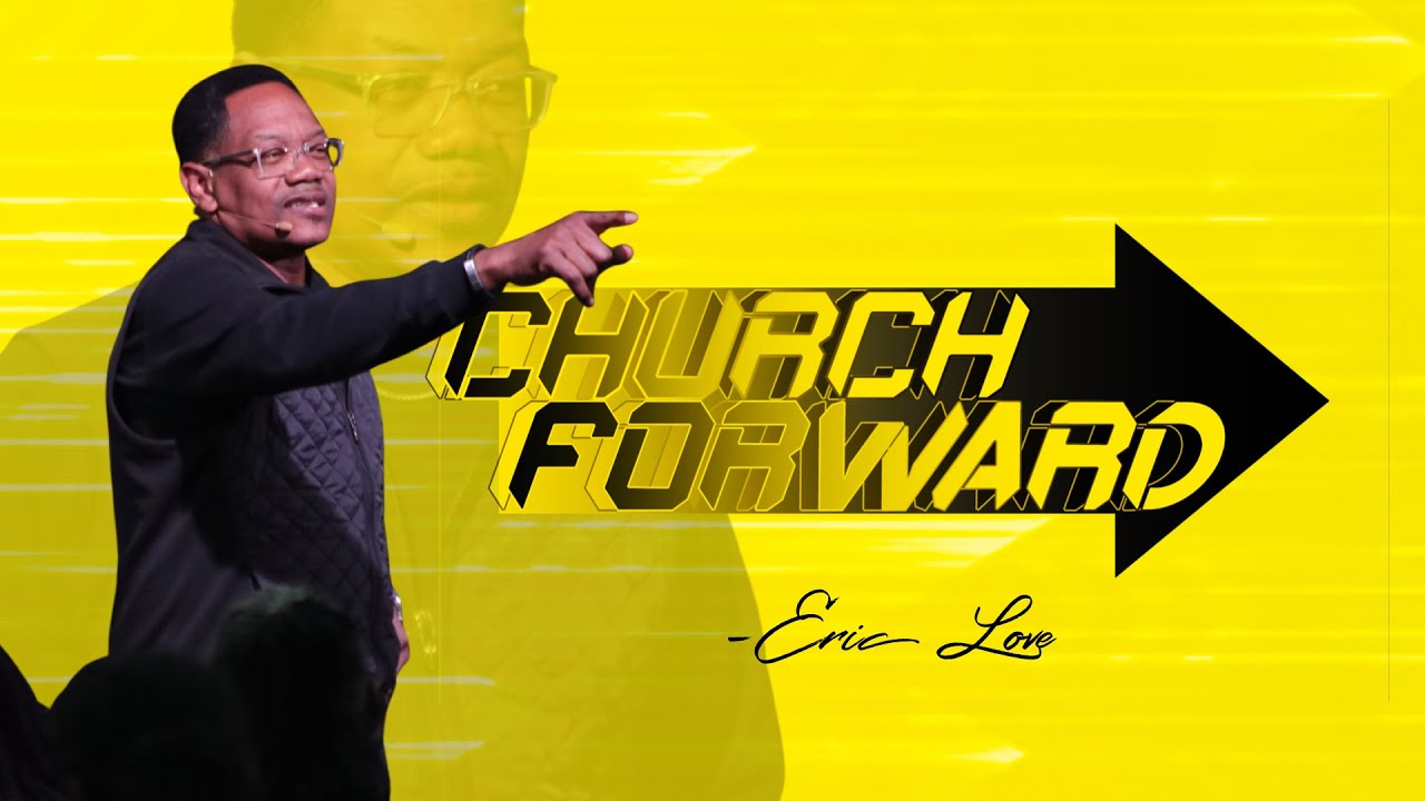 Wednesday | "Church Forward" | Pastor Eric Love - YouTube