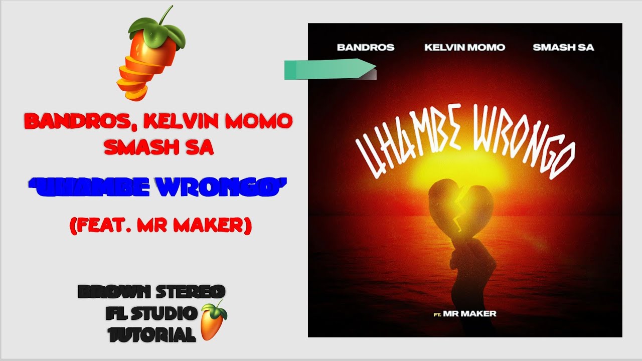 Bandros, Kelvin Momo & Smash SA - Uhambe Wrongo (feat. Mr Maker) [FL ...