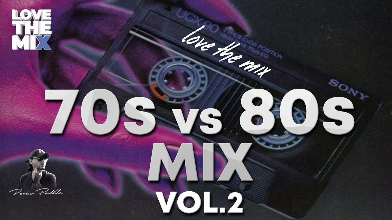 70s vs 80s MIX VOL. 2 | Mix by Perico Padilla #70s #80s - YouTube