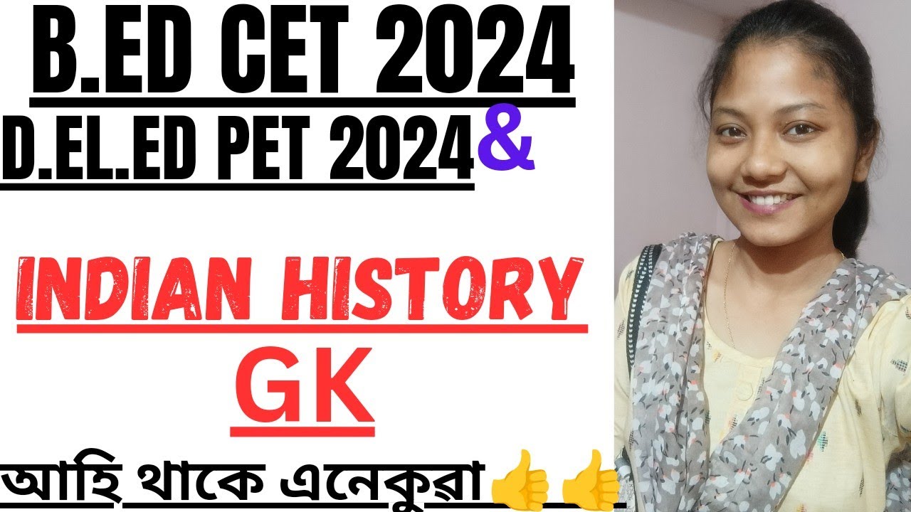 Indian History/GK🔥🔥Important for B.ED CET 2024 & SCERT D.EL.ED PET 2024🔥details ত চাই লওঁক🥰 ...