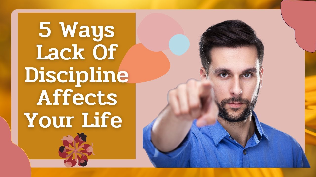 5 Ways Lack Of Discipline Affects Your Life - YouTube