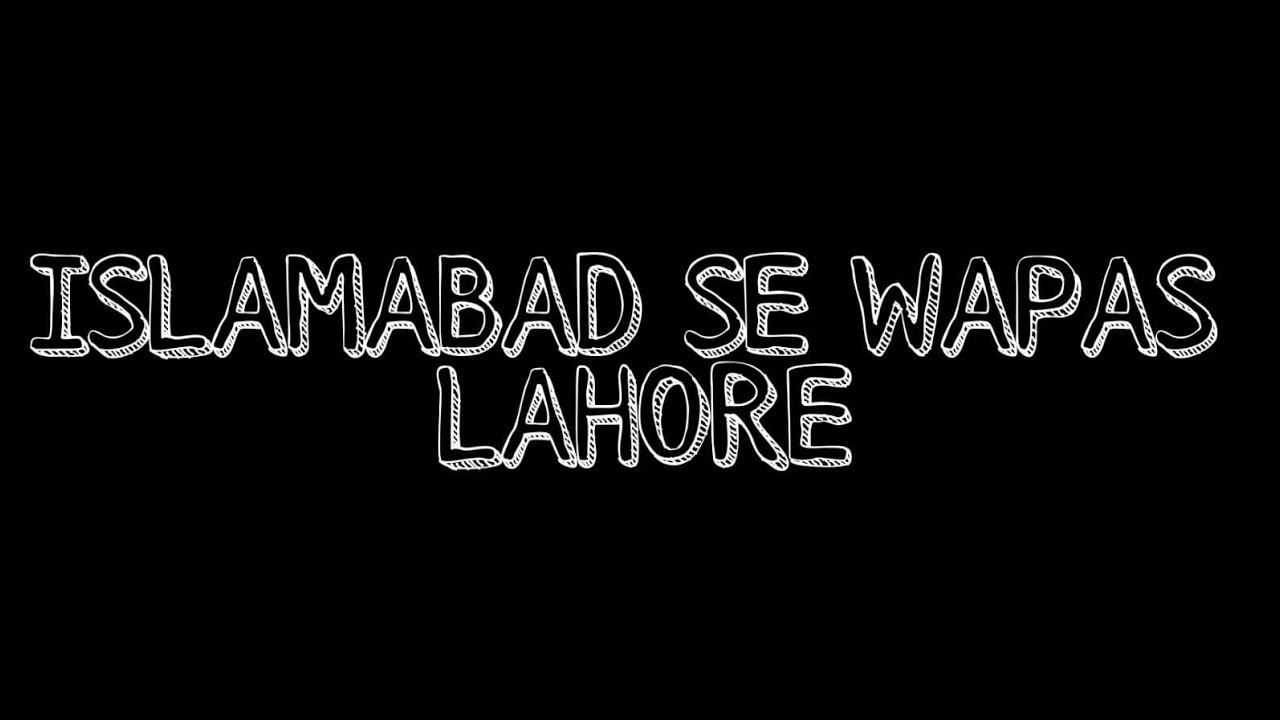 ISLAMABAD SE WAPAS LAHORE | 😂😂 | Ahmed Azfar Hussain - YouTube