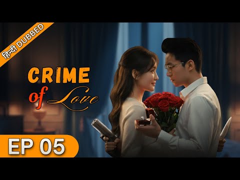 Crime of Love Episode 05【Hindi/Urdu Dubbed】|| Chinese Dramas in Urdu & Hindi Dubbed - Dyar Dramazone