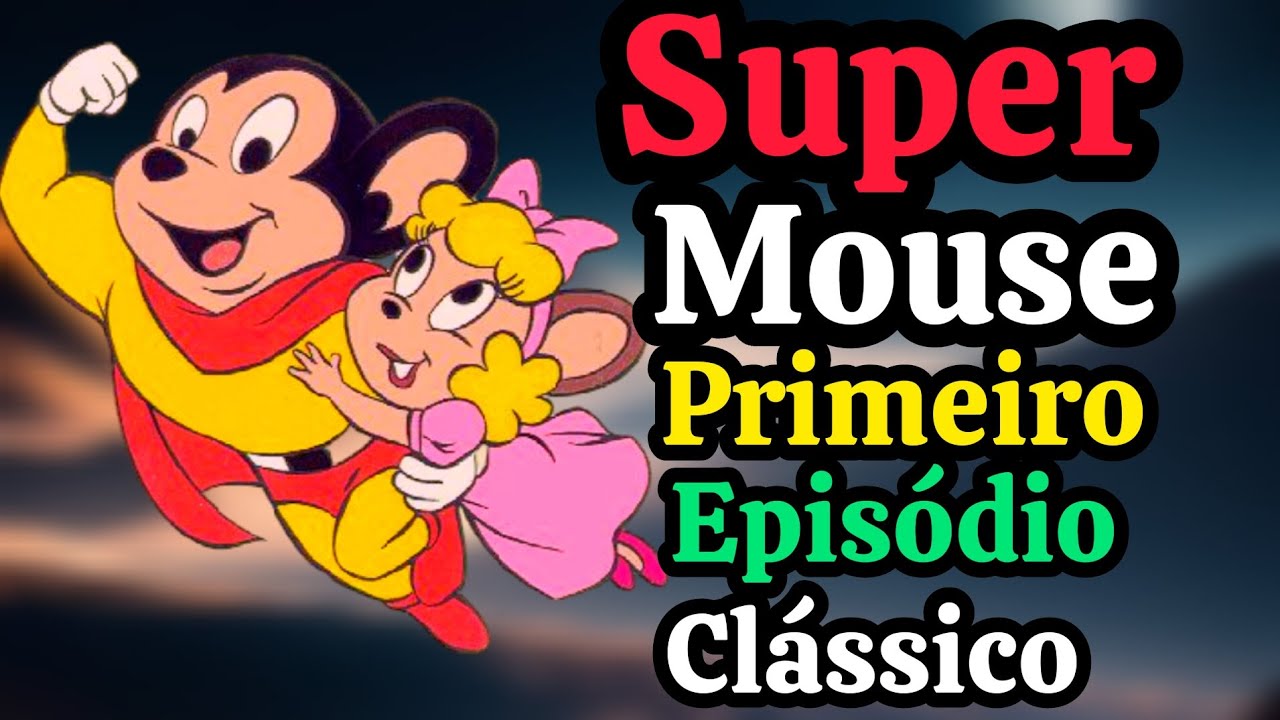 Super Mouse seu amigo! clássico imperdível. - YouTube