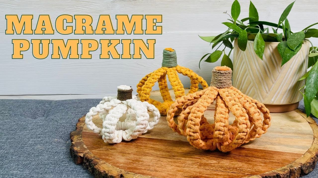DIY Macrame Pumpkin | Easy Fall Decor - YouTube