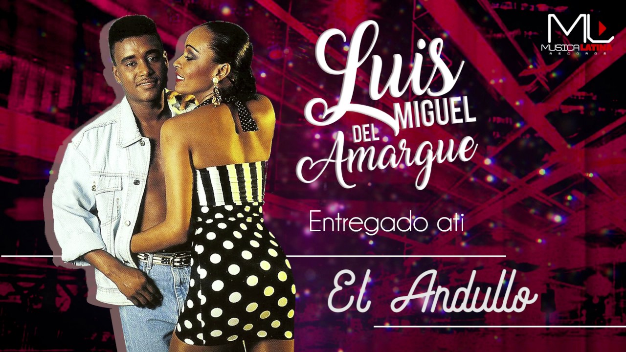 El andullo - Luis Miguel del Amargue - Audio Oficial - YouTube
