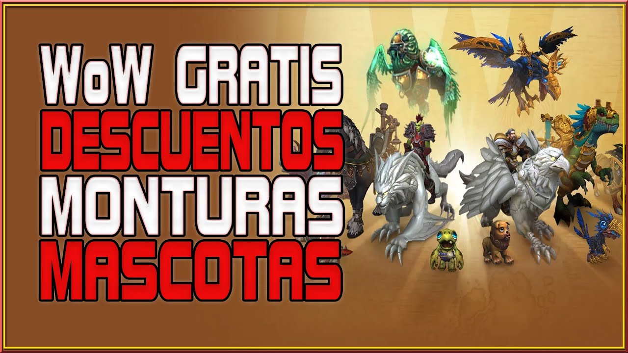 💥🔥 WoW GRATIS, MONTURAS, MASCOTAS Y DESCUENTOS 🔥 NUEVO PAQUETE ...