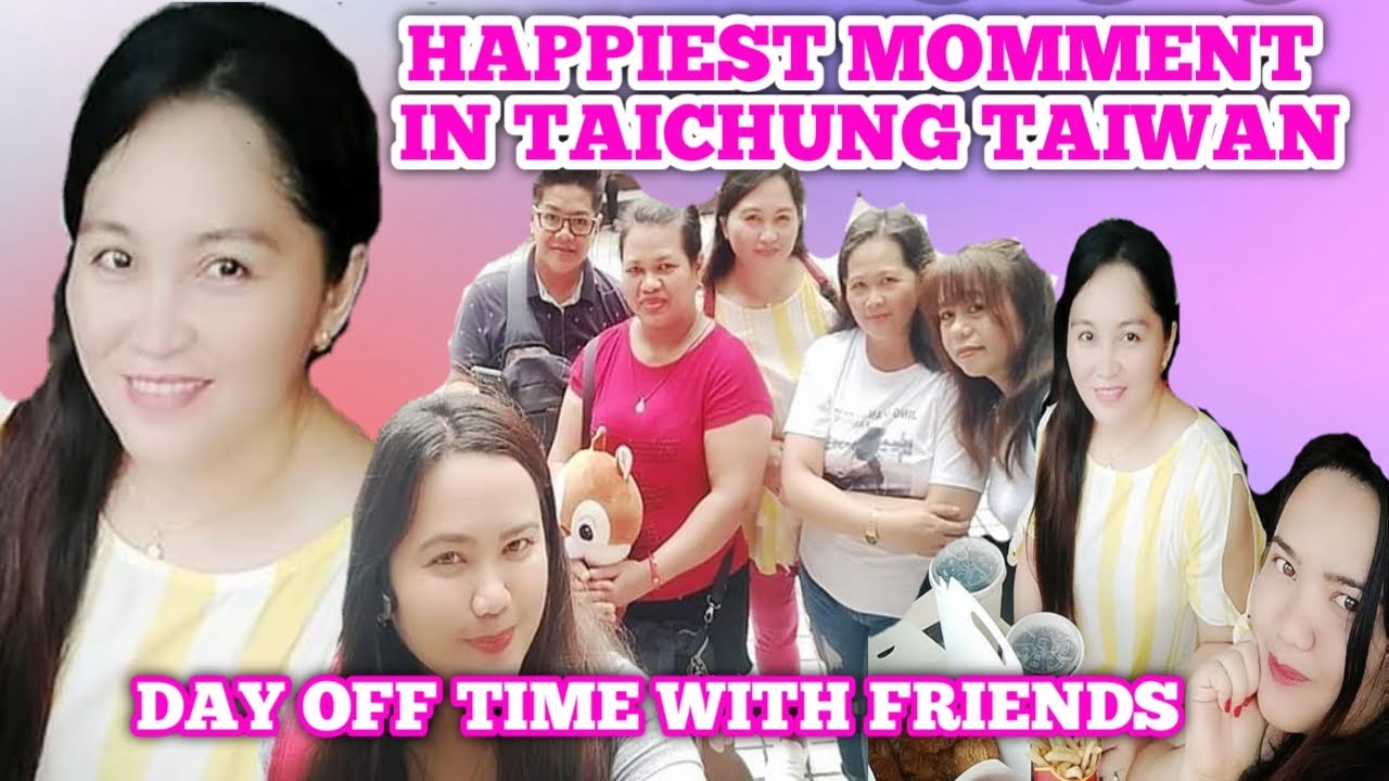 MEET FRIENDS OFW DAY OFF | IN TAIWAN - YouTube