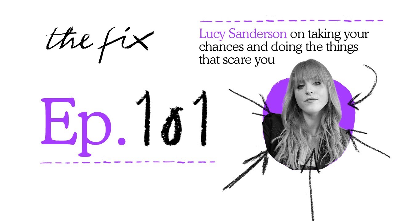 LUCY SANDERSON ON TAKING YOUR CHANCES AND DOING THE THINGS THAT SCARE ...