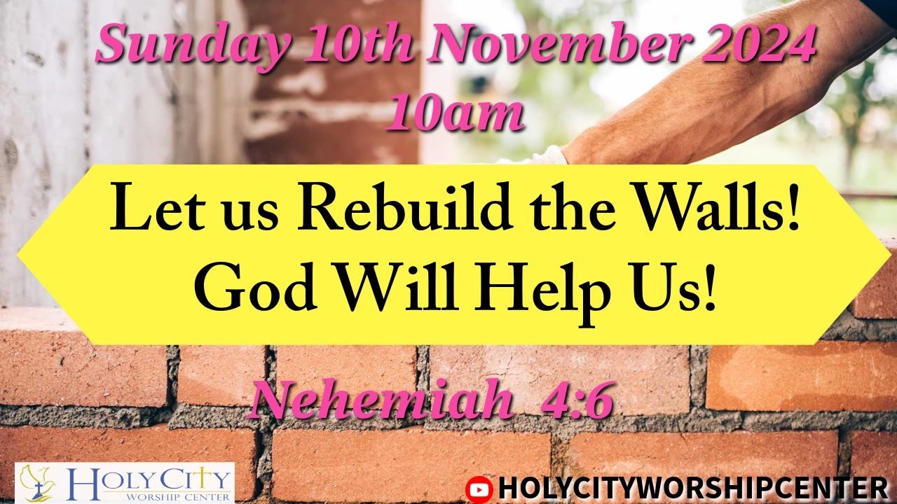Holy City Worship Center - Let Us Rebuild the Walls! God Will Help Us ...