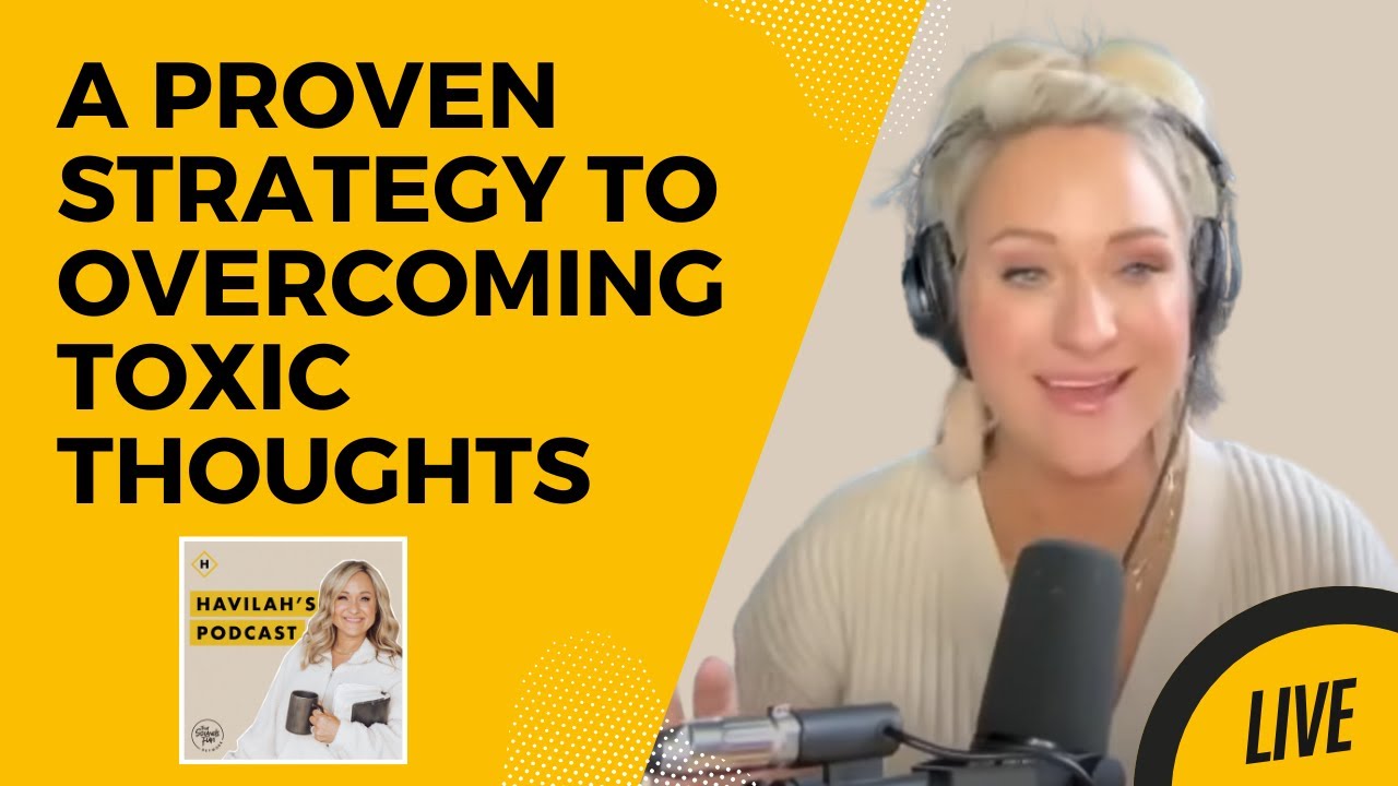My Proven Strategy to Overcoming Toxic Thoughts | LIVE Podcast - YouTube