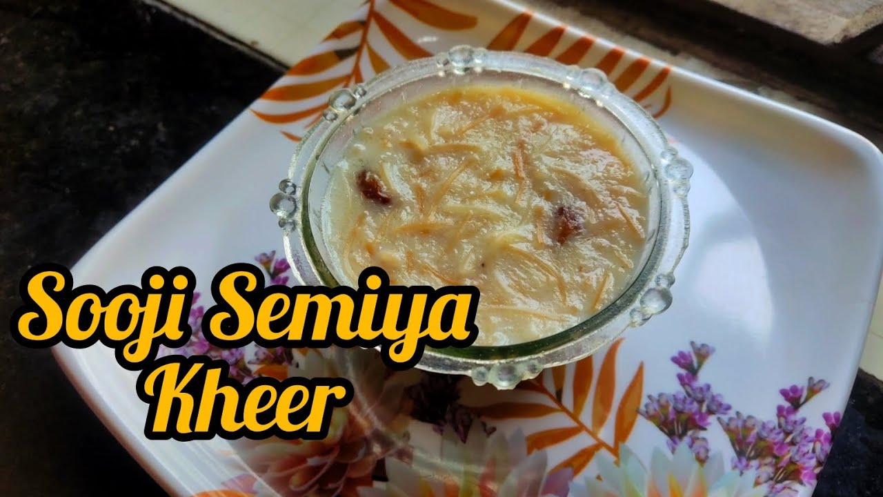 Sooji Semiya Kheer | Vermicelli Semolina | Rava Semolina Kheer | Sooji ...