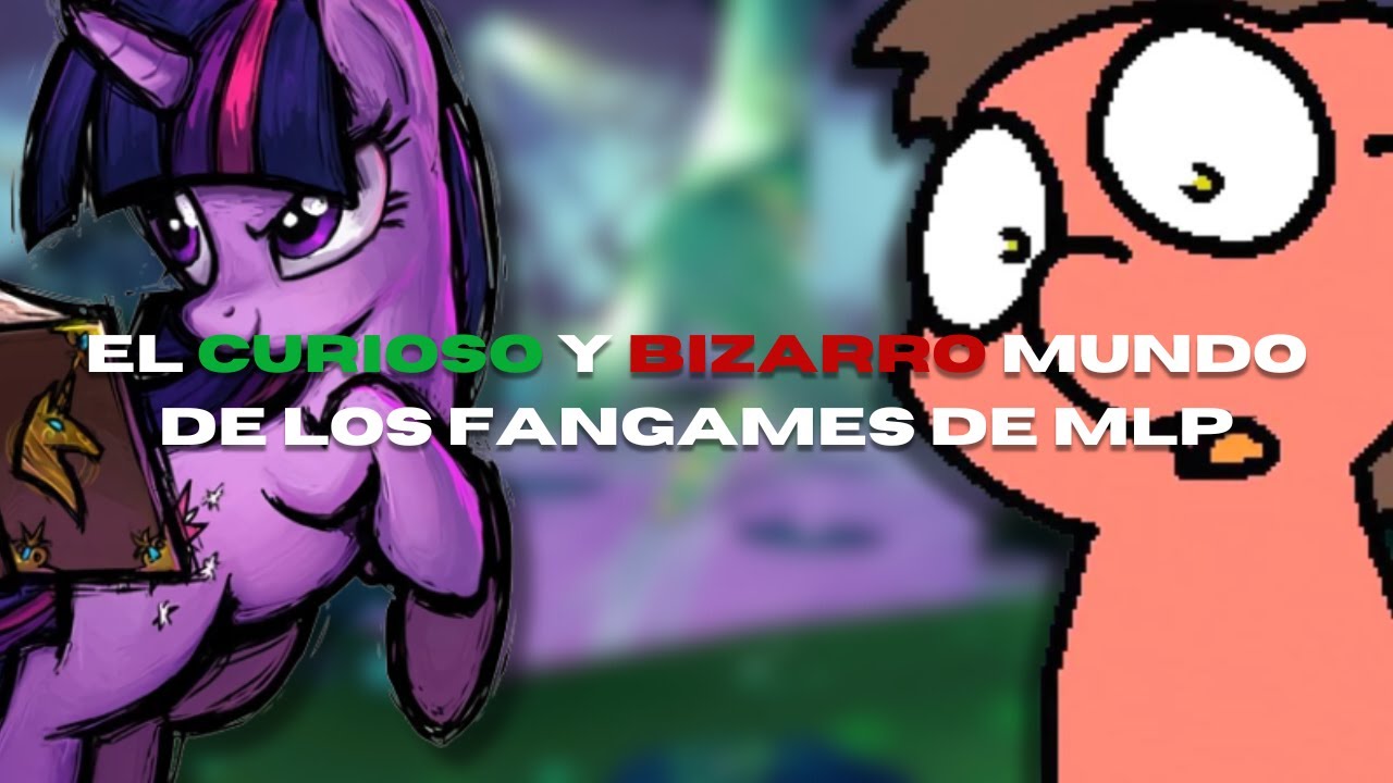 El CURIOSO y BIZARRO mundo de los fangames de My Little Pony - YouTube