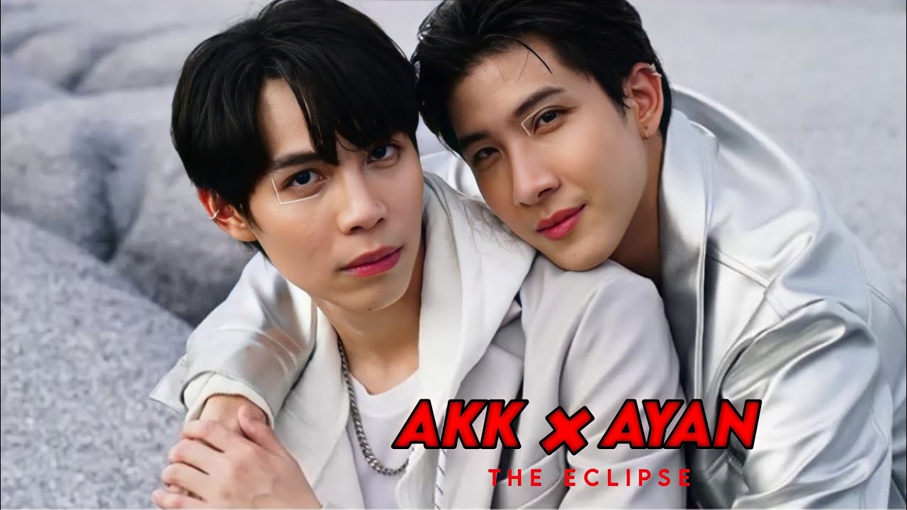 [BL] Akk Ayan The Eclipse Series|| Bl Romantic Series|| BL Fmv - YouTube