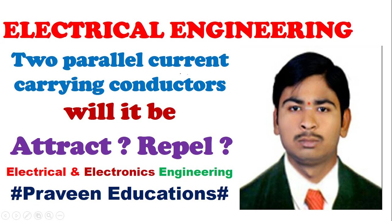 TWO PARALLEL CONDUCTORS WILL THEY ATTRACT (OR) REPEL TO EACH OTHERS ...