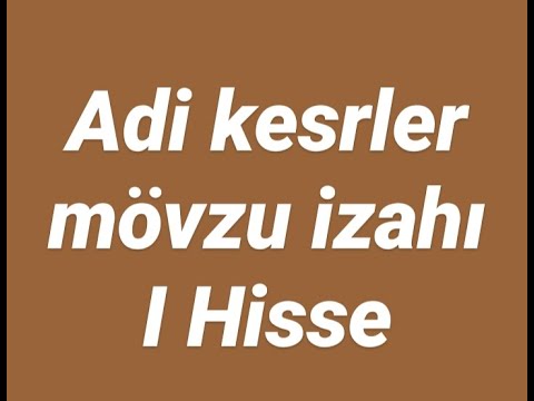 Adi ve onluq kesrler movzusunun izahi (I hisse)