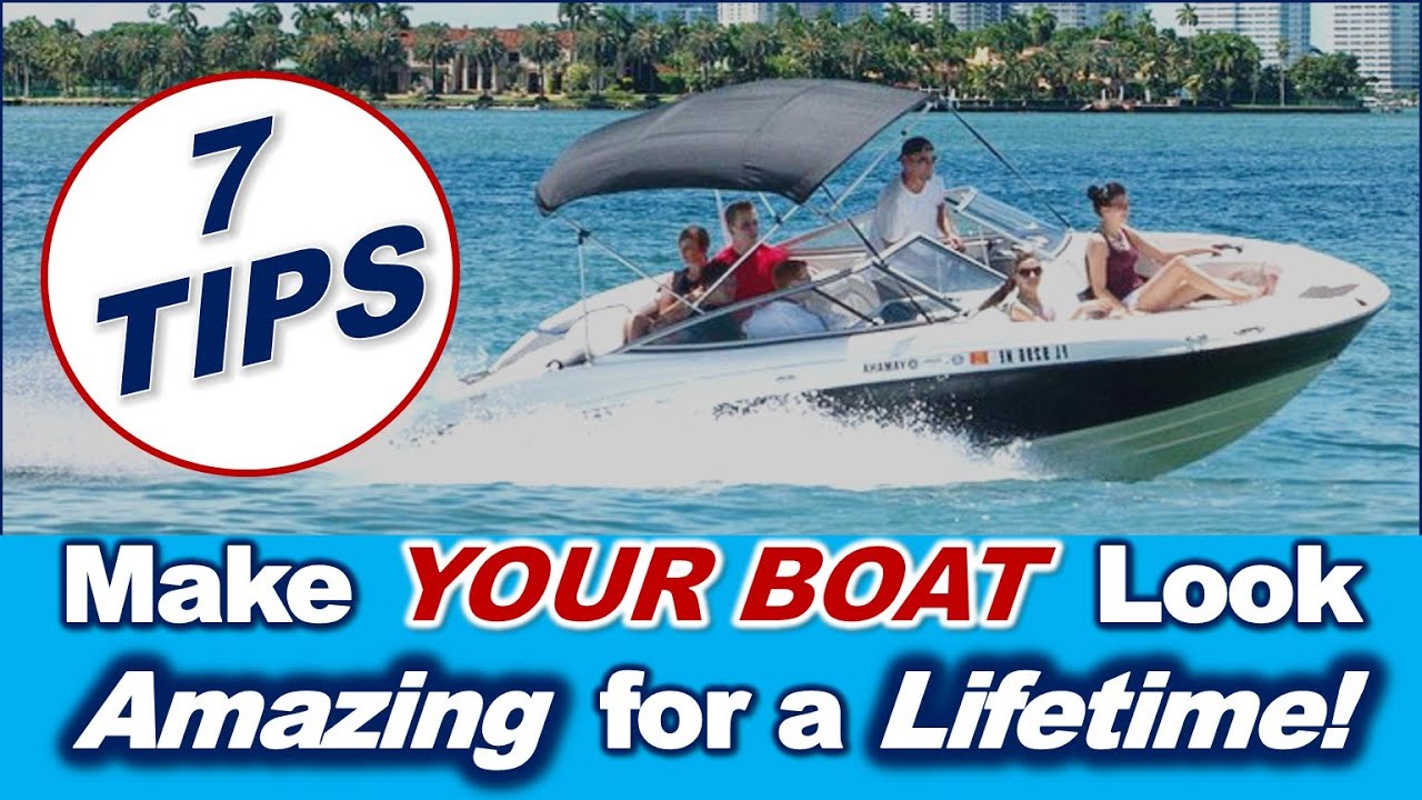 7 Tips to Make Your Boat Look Amazing for a Lifetime - YouTube