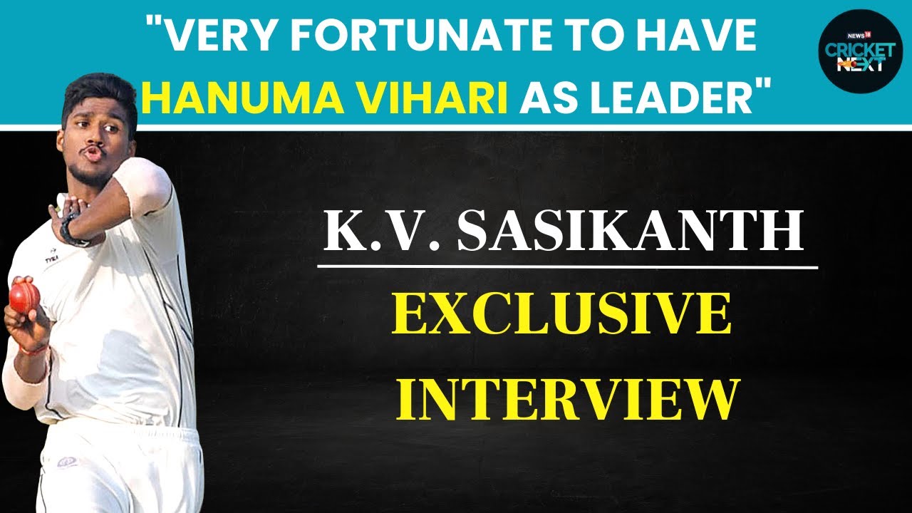 'We Are Very Fortunate to Have a Leader Like Hanuma Vihari': K. V. Sasikanth | Exclusive ...