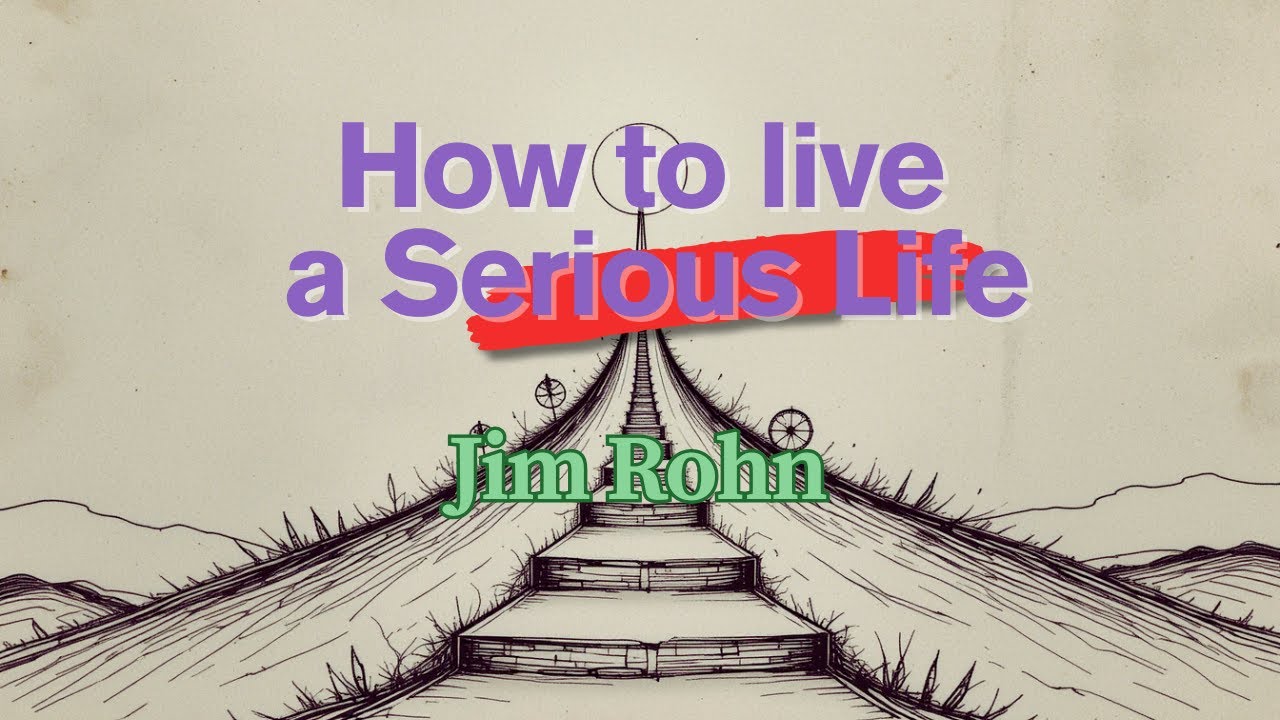 How to live a serious life- Jim Rohn - YouTube