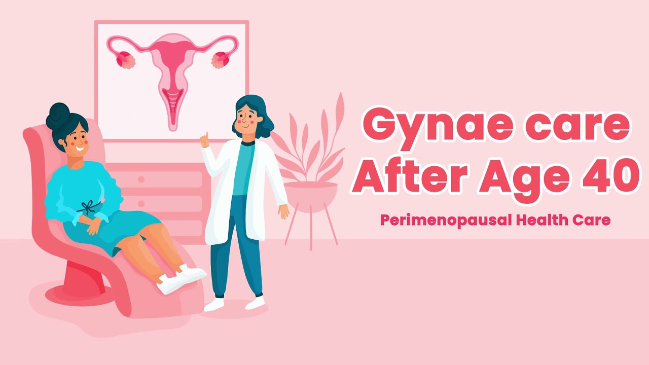 Ultimate Guide to Gynae Care After 40 | Essential Perimenopausal Health ...