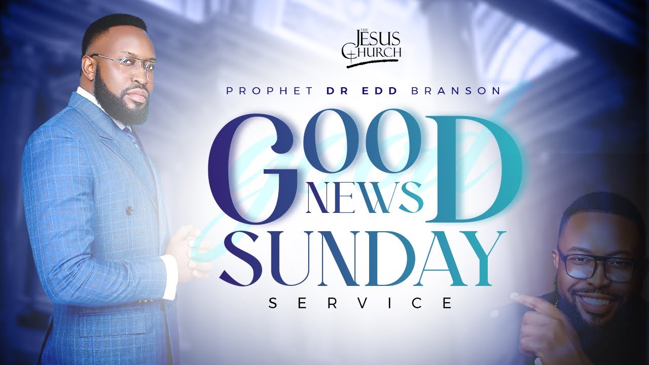 The Good News Sunday Service Live Broadcast With Dr Prophet Edd Branson ...