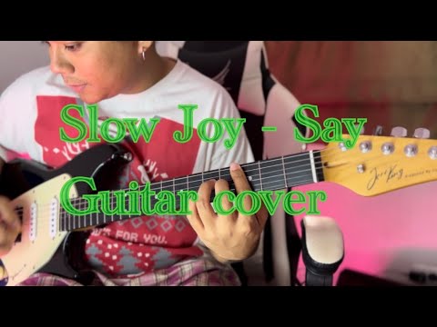 Slow Joy -Say Cover guitar - YouTube