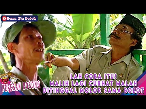 LAH COBA ITU! MALIH LAGI CURHAT MALAH DITINGGAL MOLOR SAMA BOLOT - PEPESAN KOSONG