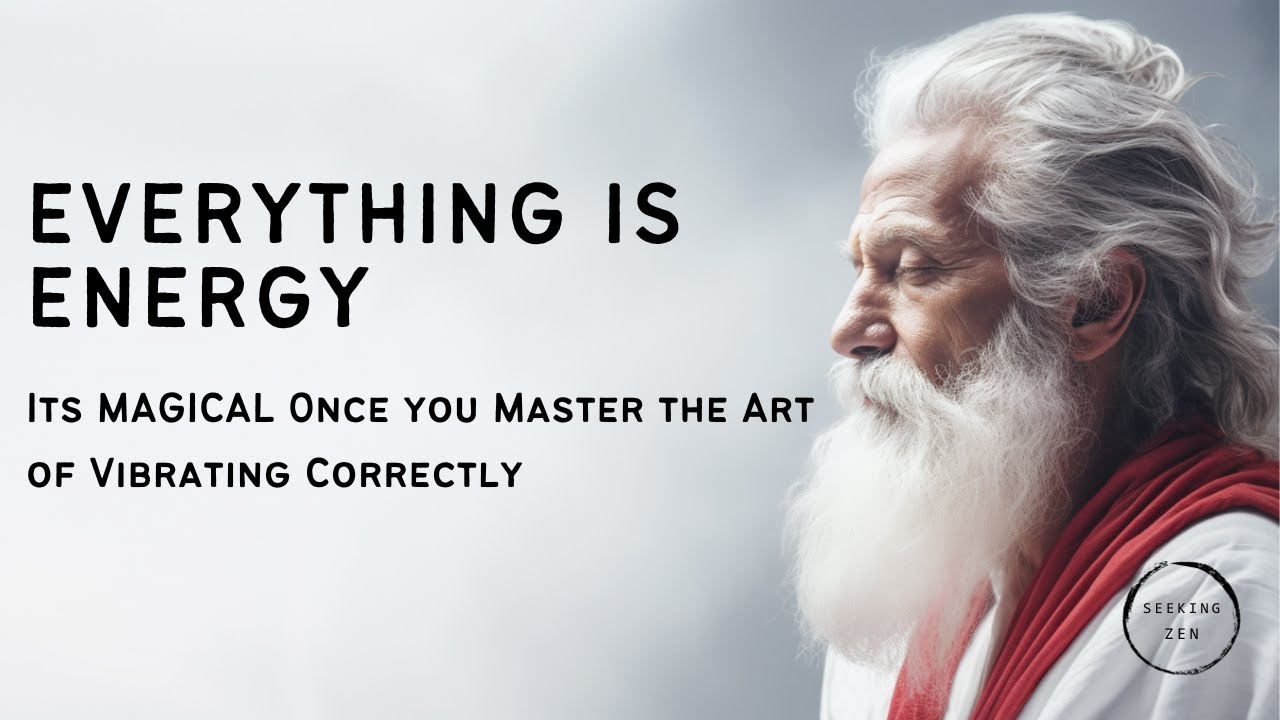 EVERYTHING IS ENERGY | Its MAGICAL Once you Master the Art of Vibrating ...