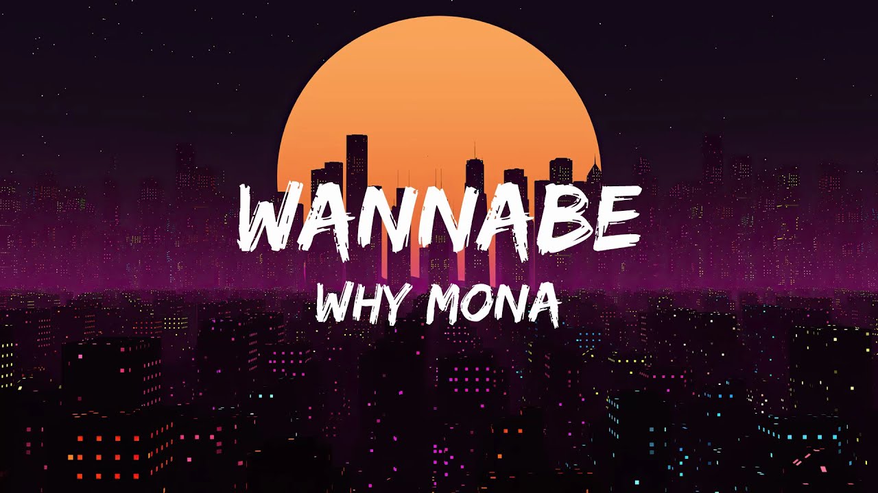 why mona - Wannabe (Lyrics) - YouTube