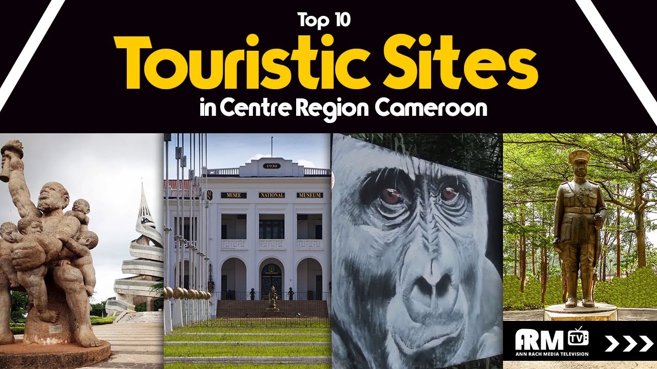 Top 10 Touristic Sites in Center Region Cameroon | Sites Touristiques ...