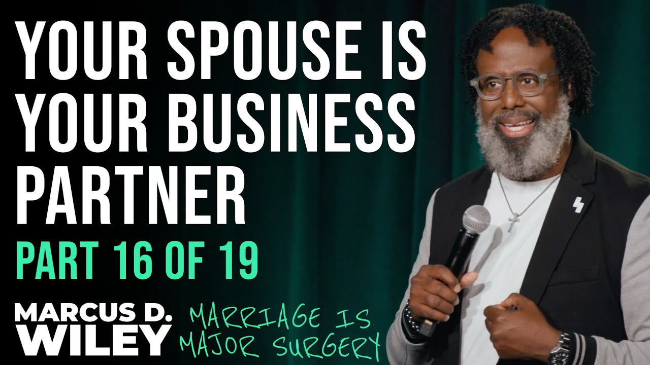 Part 16 of 19: Your Spouse is Your Business Partner | Marcus D. Wiley ...