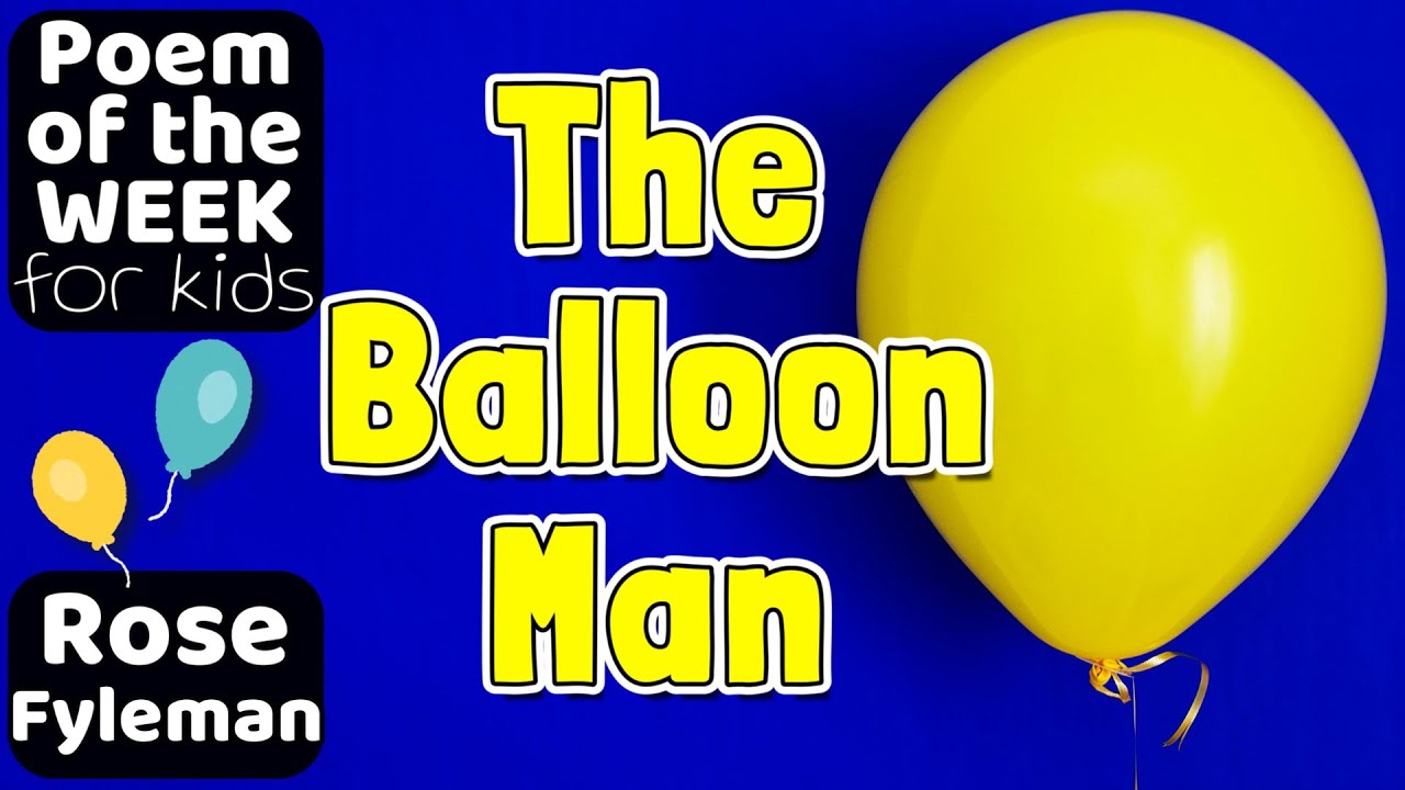 THE BALLOON MAN POEM FOR KIDS by Rose Fyleman 🎈#poemoftheweek - YouTube