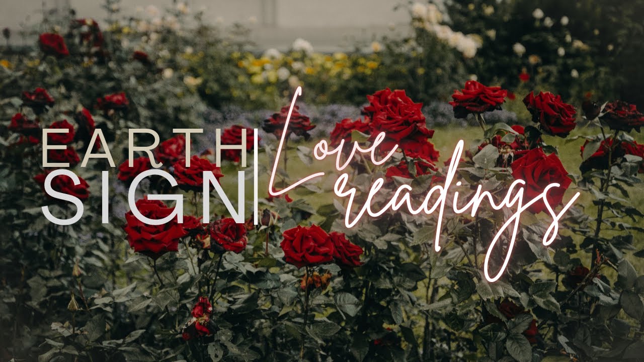 EARTH SIGN LOVE READINGS VIRGO TAURUS CAPRICORN TIMESTAMPED ♍️♉️♑️ ...