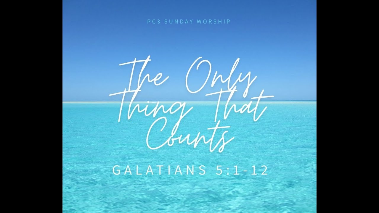 The only thing that counts: Galatians 5:1-12 Pst Richard Schoenmaker ...