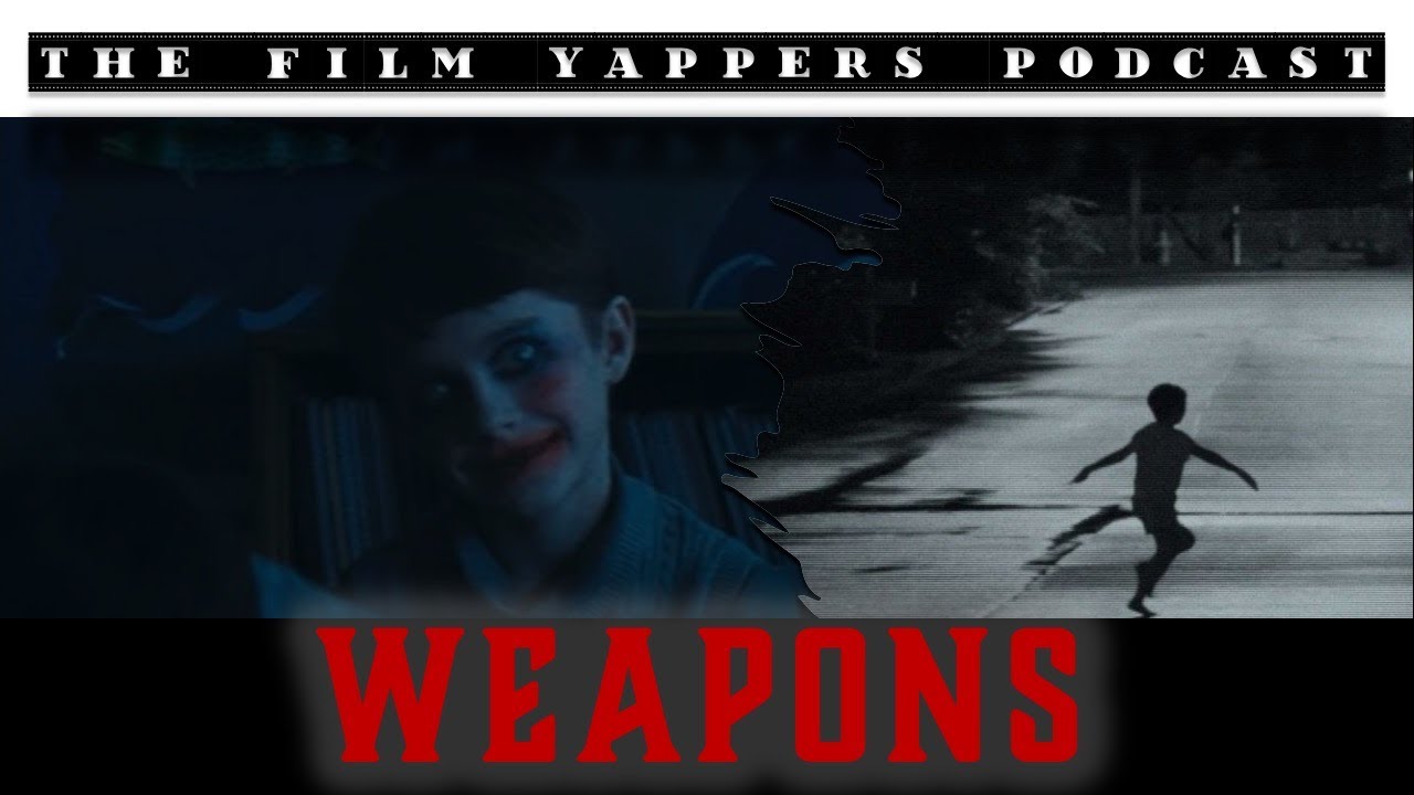 WEAPONS Review & Discussion | THE FILM YAPPERS - YouTube