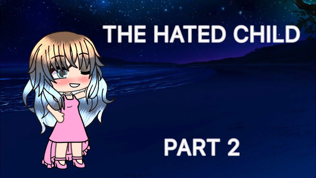 The Hated Child | Part 2 | My Version | Gacha - YouTube